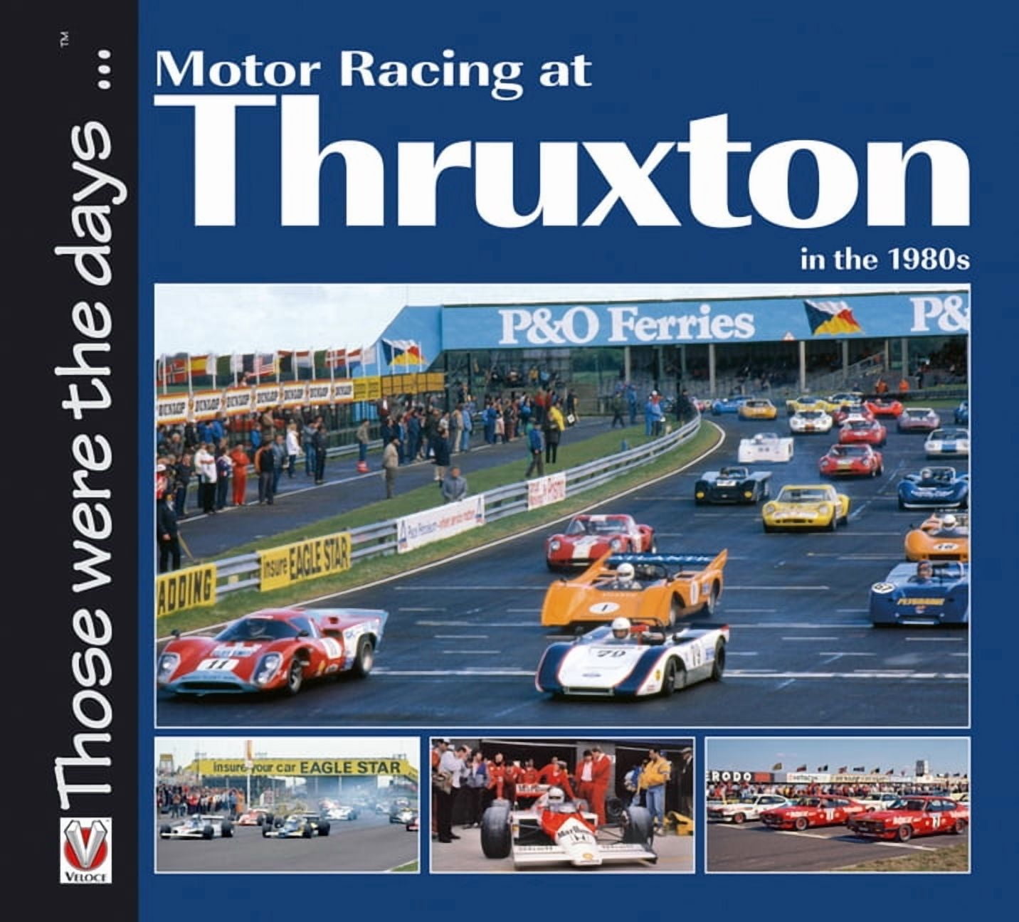 Those were the days...: Motor Racing at Thruxton in the 1980s ...