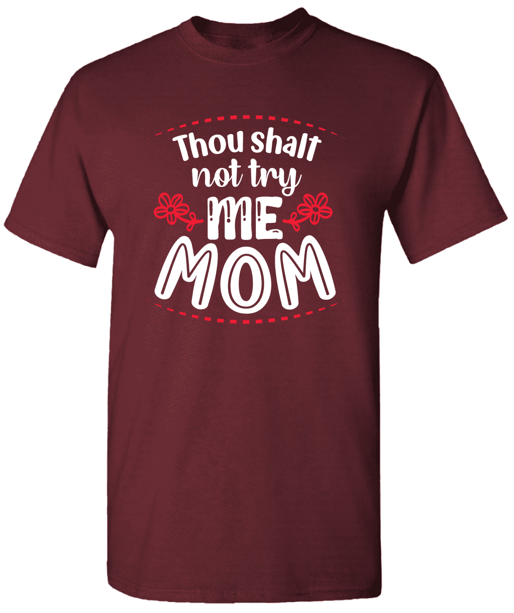 Thou Shalt Not Try Me Mom Mom Of Boys T-Shirt Funny Mom Shirts Mama T ...