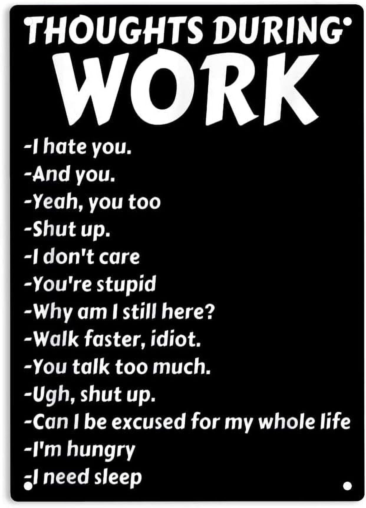 Thoughts During Work Signs Metal Tin Sign, Funny Sarcastic Hate Work ...