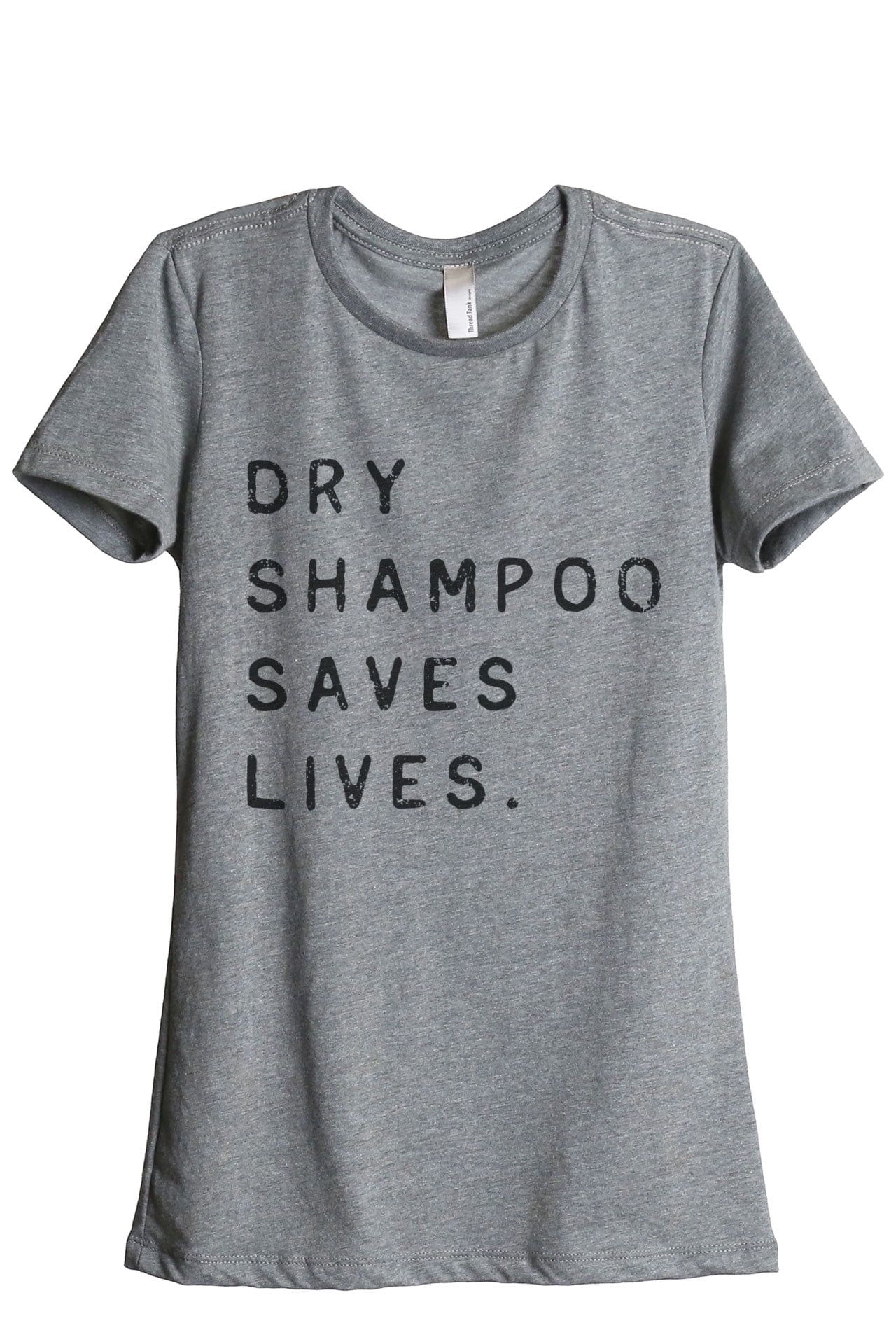 Thread Tank Dry Shampoo Saves Lives Women's Relaxed Crewneck T-Shirt ...