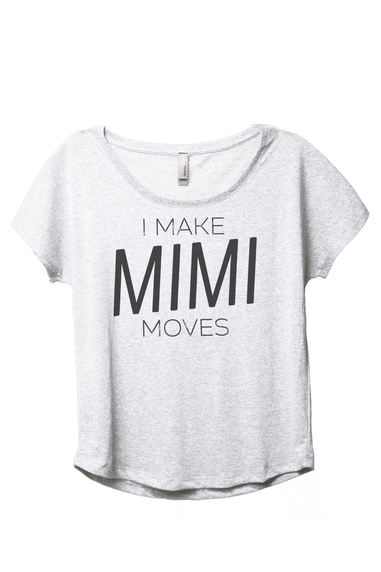 Thread Tank I Make Mimi Moves Women's Fashion Relaxed Slouchy Dolman T ...