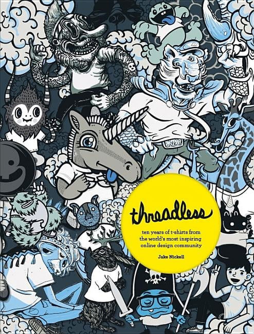 Threadless : Ten Years of T-shirts from the World's Most Inspiring ...