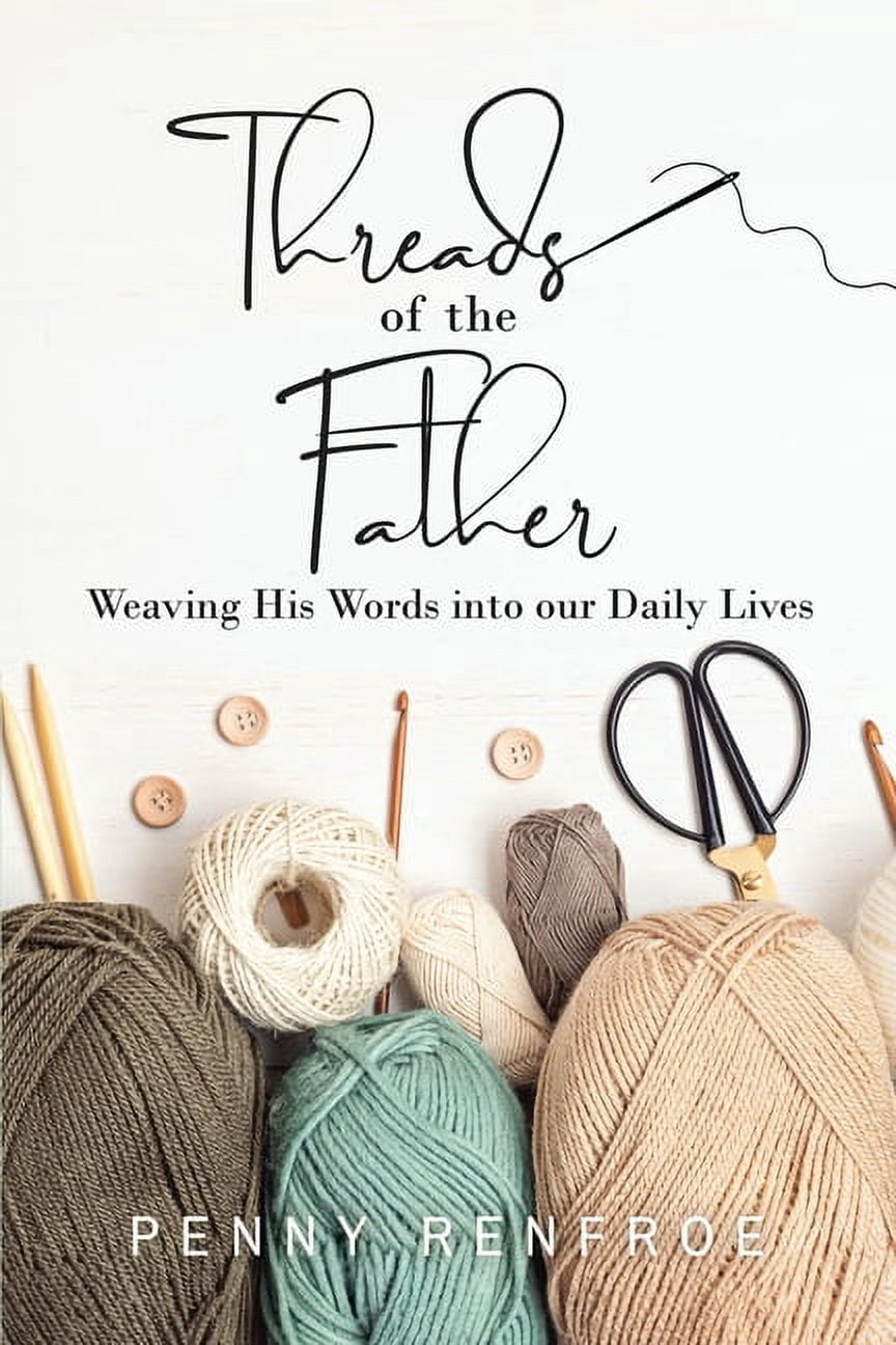 Threads of the Father: Weaving His Words into our Daily Lives ...