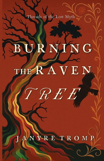 Threads of the Lost Myth Burning the Raven Tree: A Myth-Infused Gothic ...