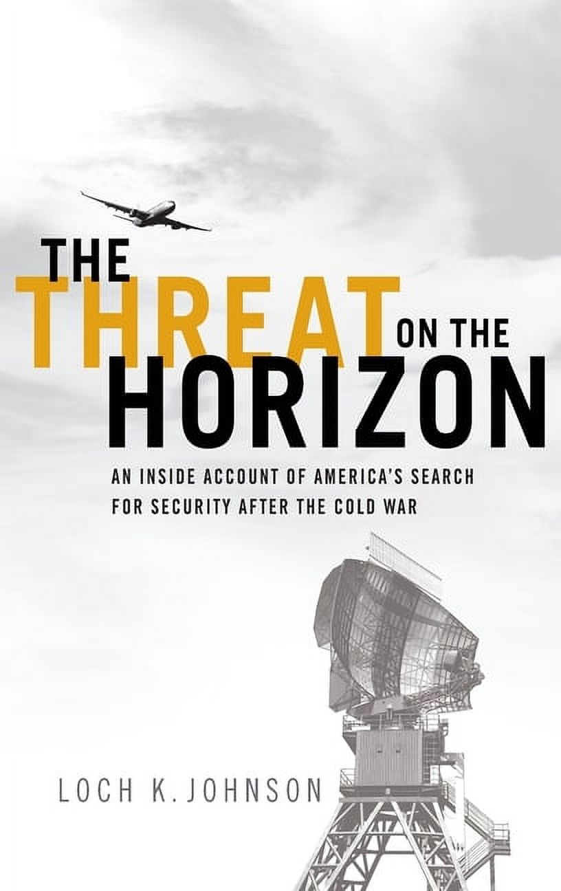 Threat on the Horizon: An Inside Account of America's Search for ...