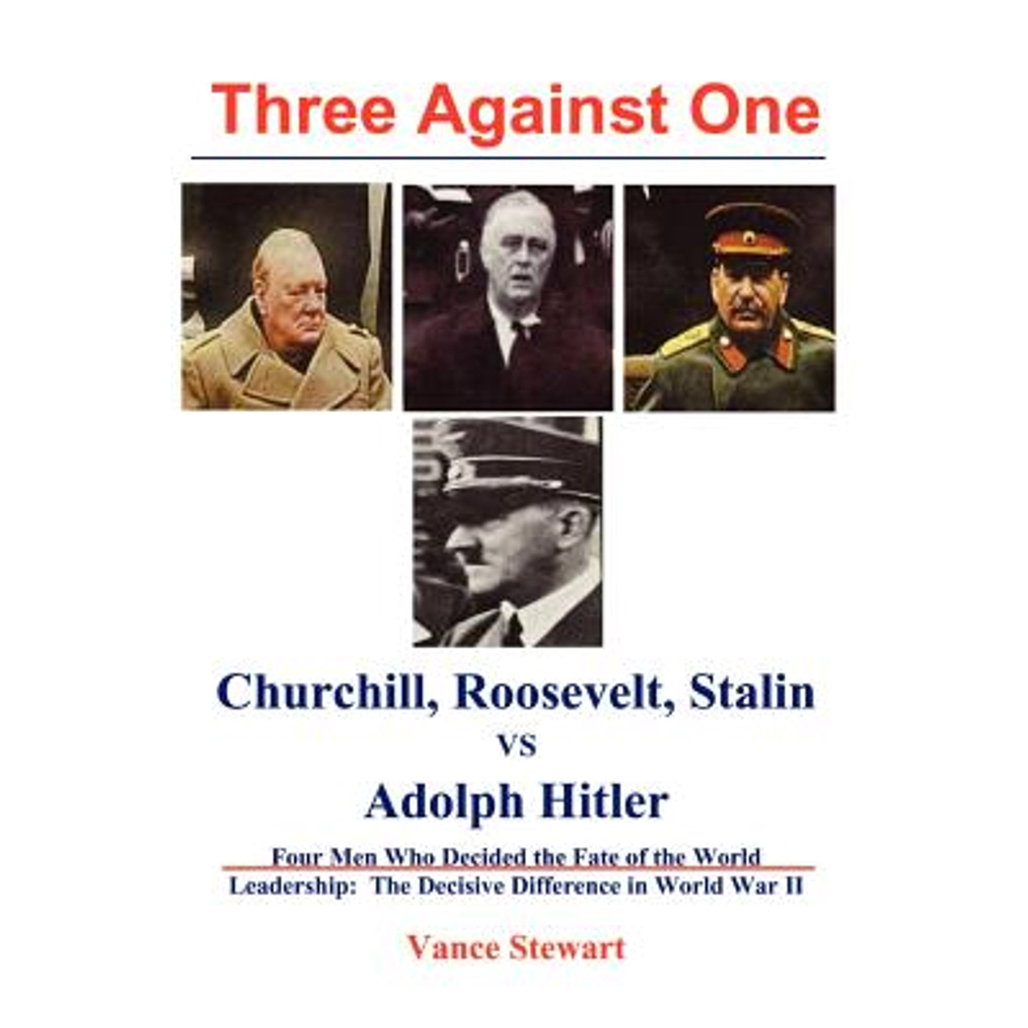 Three Against One: Churchill, Roosevelt, Stalin vs Adolph Hitler ...