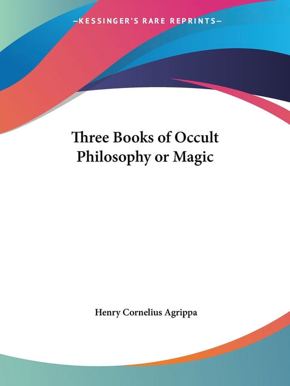 Three Books of Occult Philosophy or Magic, (Paperback) - Walmart.com