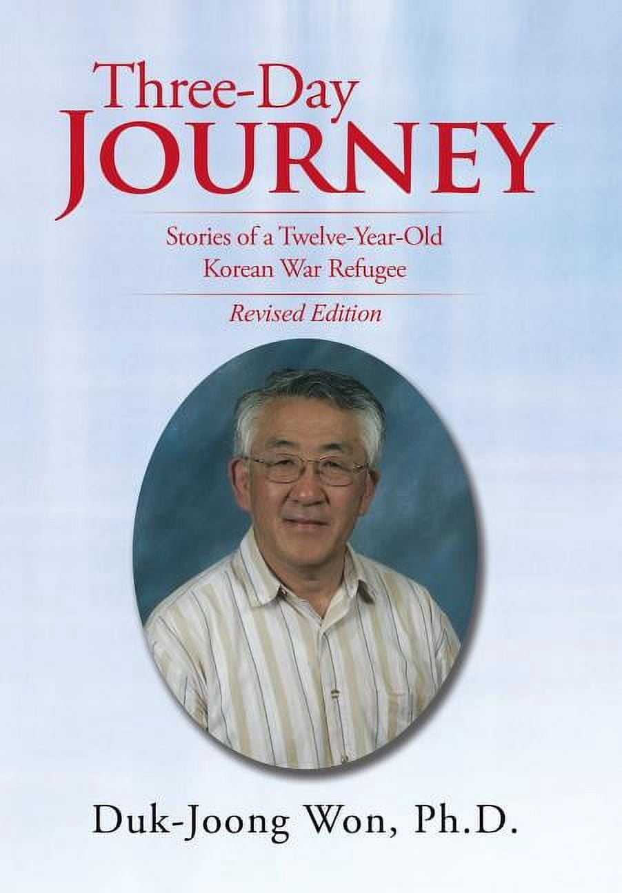 Three-Day Journey: Stories of a Twelve-Year-Old Korean War Refugee ...