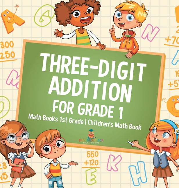 Three-Digit Addition for Grade 1: Math Books 1st Grade Children's Math ...