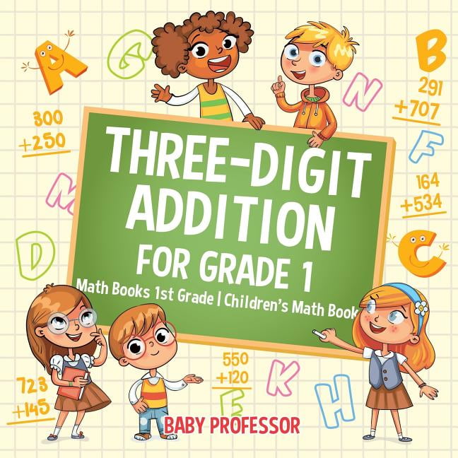 Three-Digit Addition for Grade 1: Math Books 1st Grade Children's Math ...