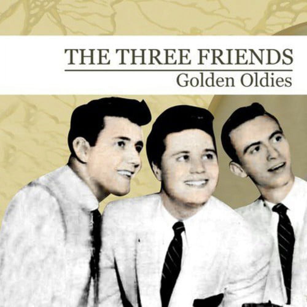 Three Friends - Golden Oldies - Music & Performance - CD - Walmart.com