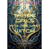 Three Girls and the last Witch - Part 2: As longed for and gone as our ...