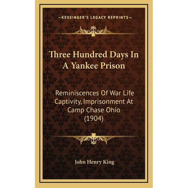 Three Hundred Days In A Yankee Prison: Reminiscences Of War Life ...