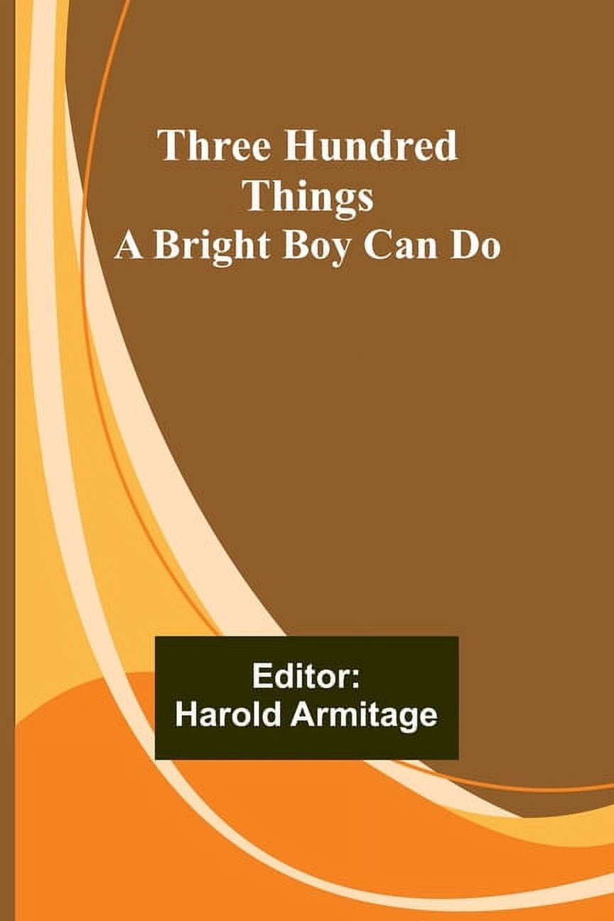 Three Hundred Things A Bright Boy Can Do, (Paperback) - Walmart ...