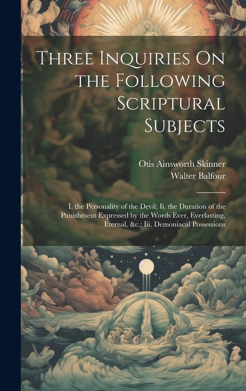 Three Inquiries On the Following Scriptural Subjects: I. the ...