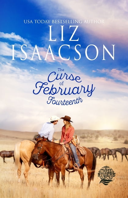 Three Rivers Ranch Romance(tm) The Curse of February Fourteenth ...