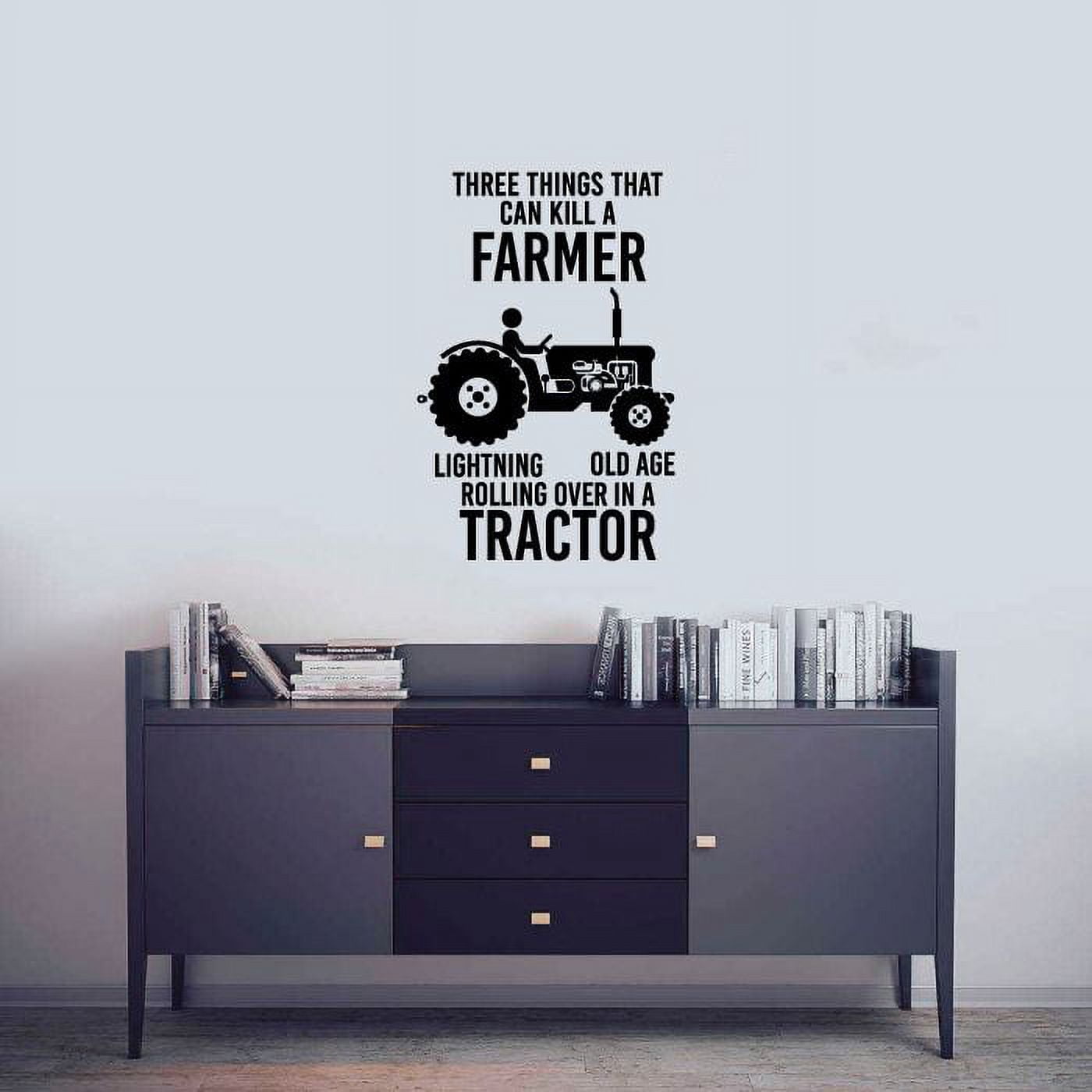 Three Things That Can Kill A Farmer Tractor Quote Vinyl Wall Sticker ...