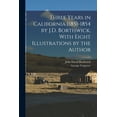 Three Years in California [1851-1854 by J.D. Borthwick, With Eight ...