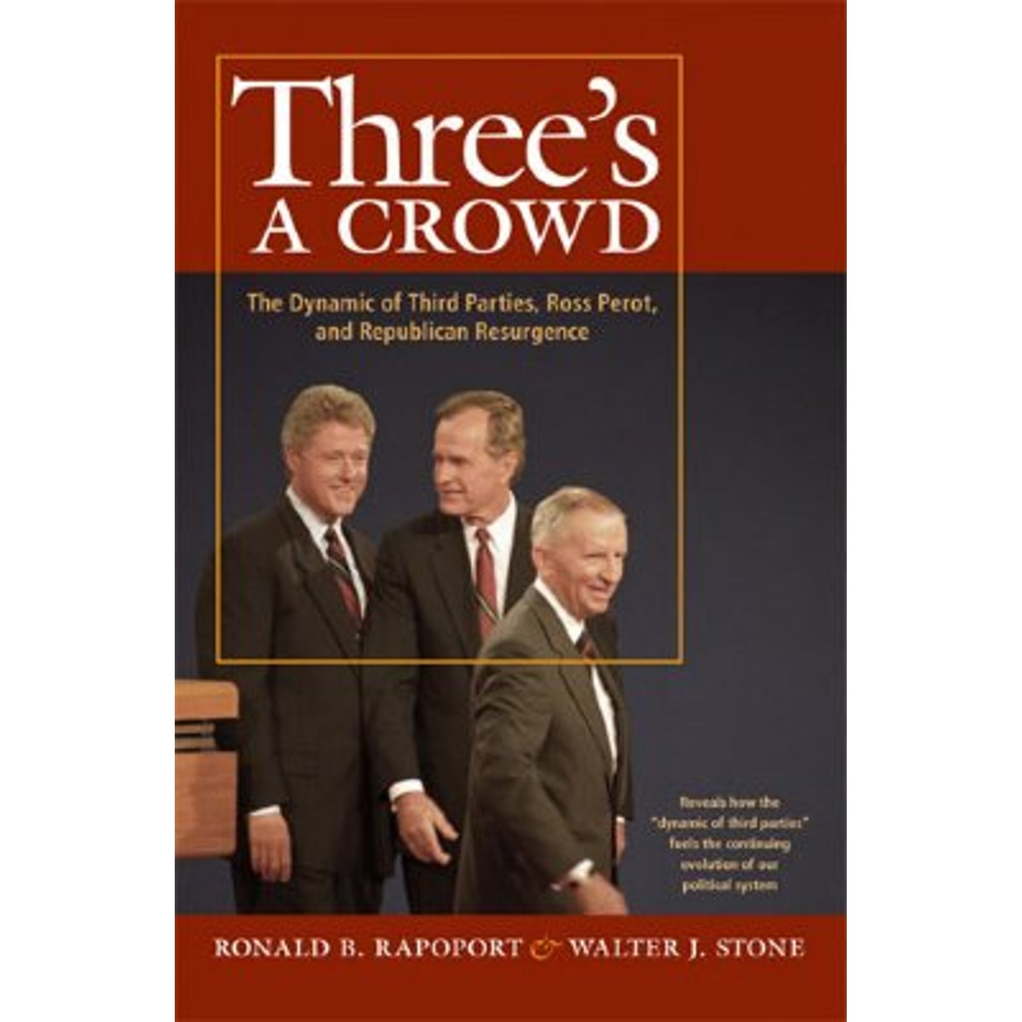 Pre-Owned Three's a Crowd: The Dynamic of Third Parties, Ross Perot ...