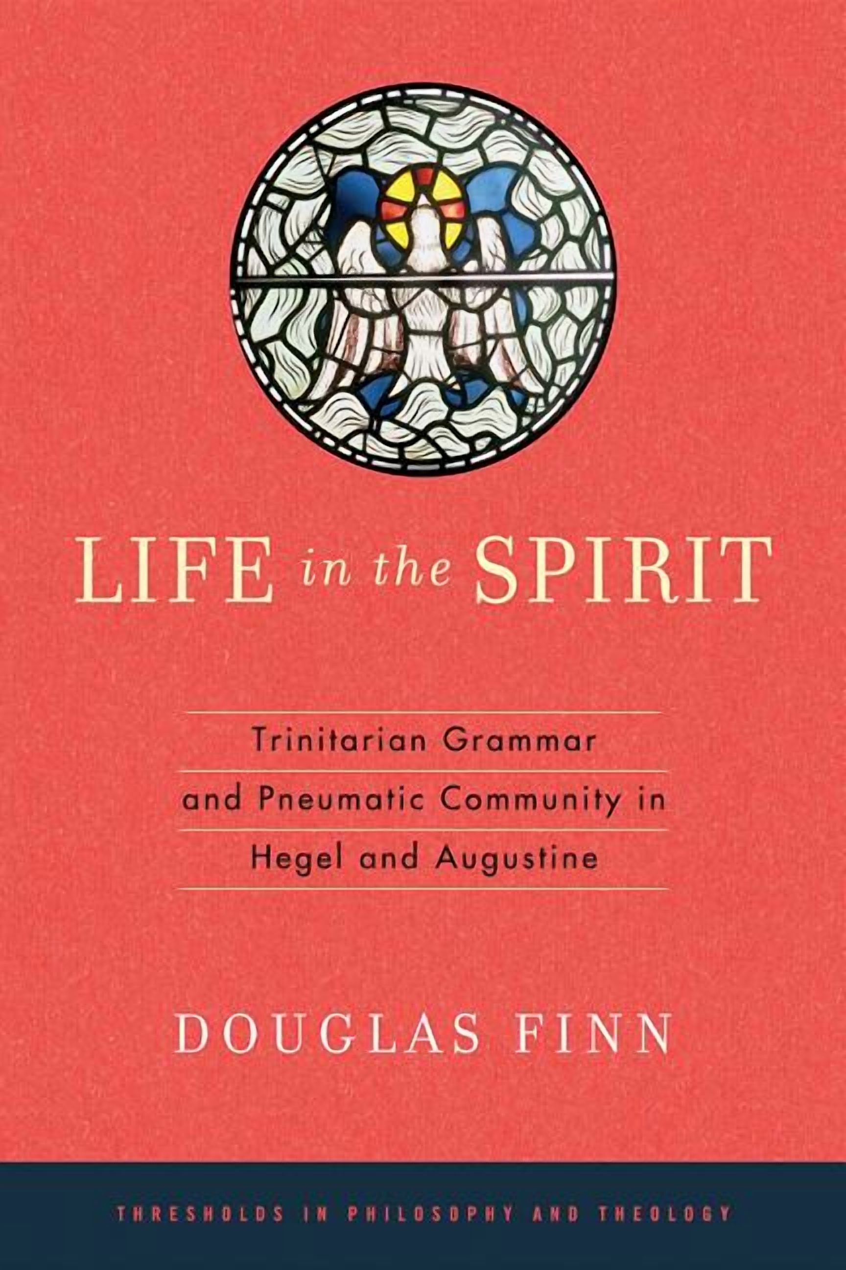 Thresholds in Philosophy and Theology Life in the Spirit: Trinitarian ...