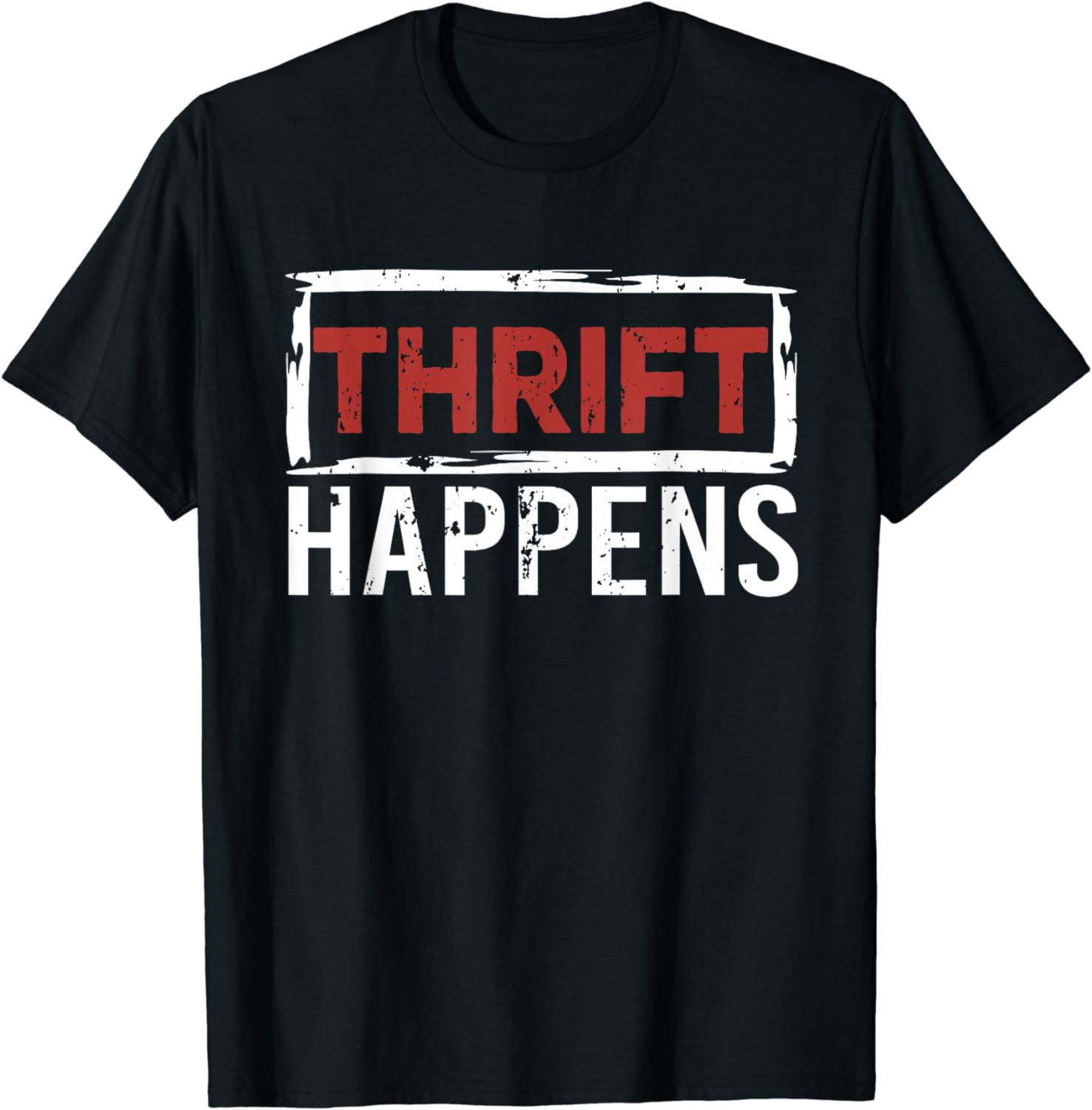 Thrift Shopping Thrift Happens Thrift Store Thrifter T-Shirt - Walmart.com