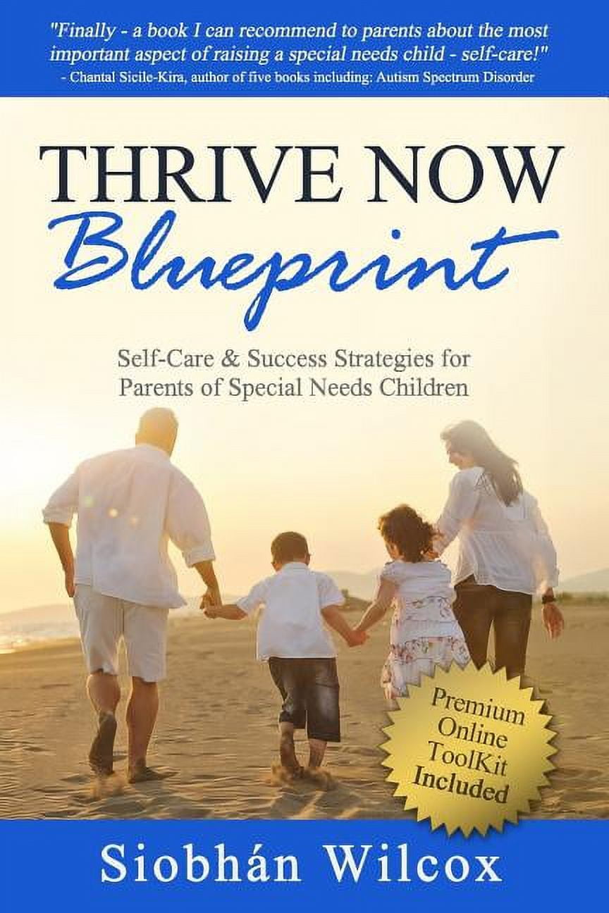 Thrive Now Blueprint: Self-Care Success Strategies for Parents of ...