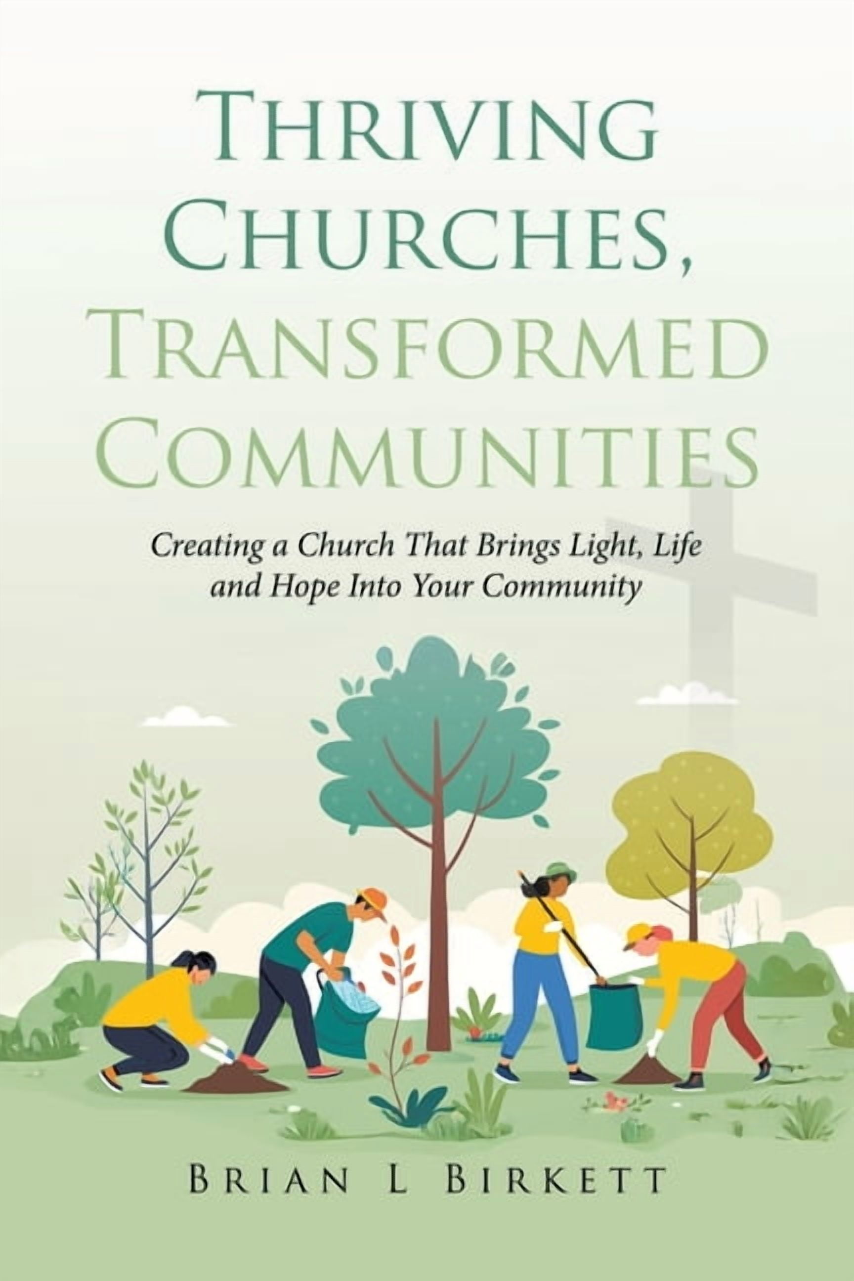 Thriving Churches, Transformed Communities: Creating a Church That ...