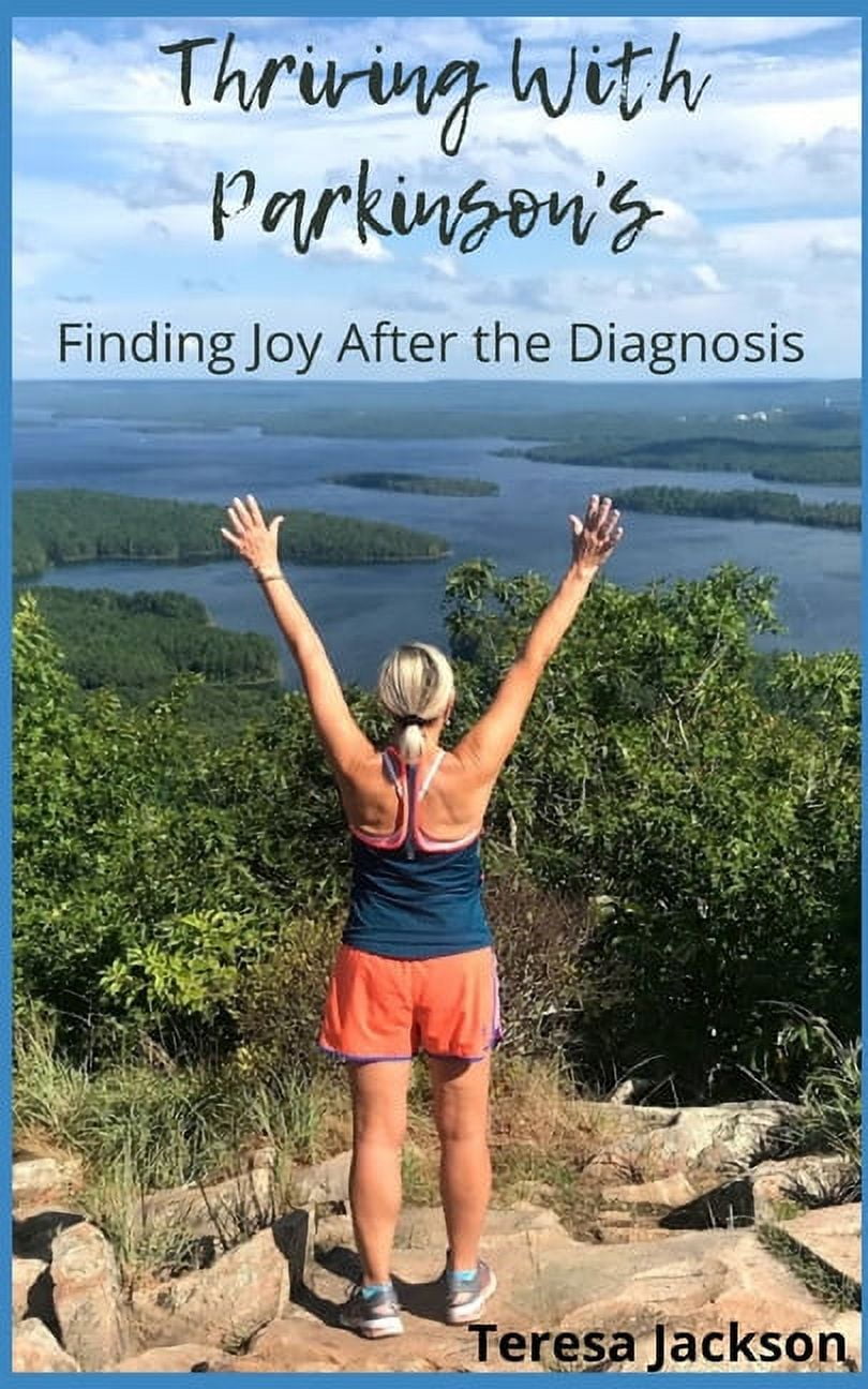 Thriving With Parkinson's: Finding Joy After the Diagnosis, (Paperback ...