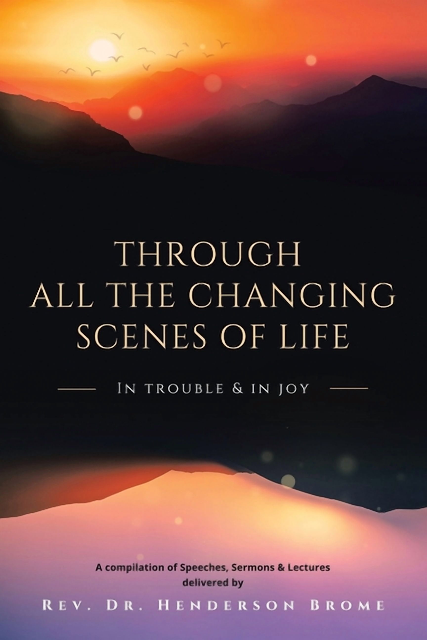 Through All The Changing Scenes of Life: In Trouble & In Joy: A ...