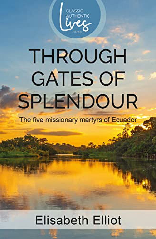 Pre-Owned Through Gates of Splendour: The Five Missionary Martyrs of ...