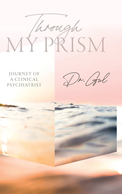 Through My Prism: Journey of a Clinical Psychiatrist, (Hardcover ...