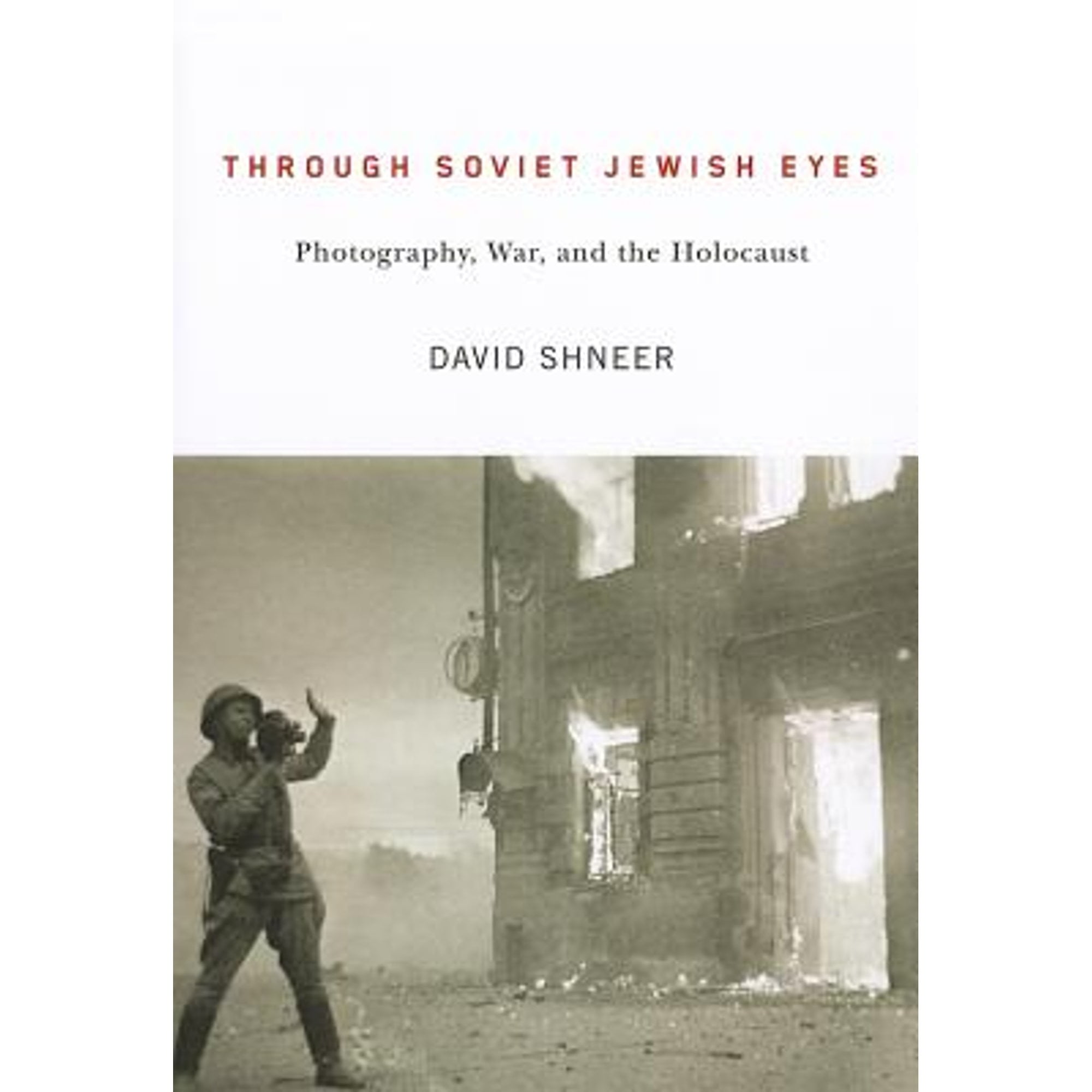 Pre-Owned Through Soviet Jewish Eyes: Photography, War, and the ...