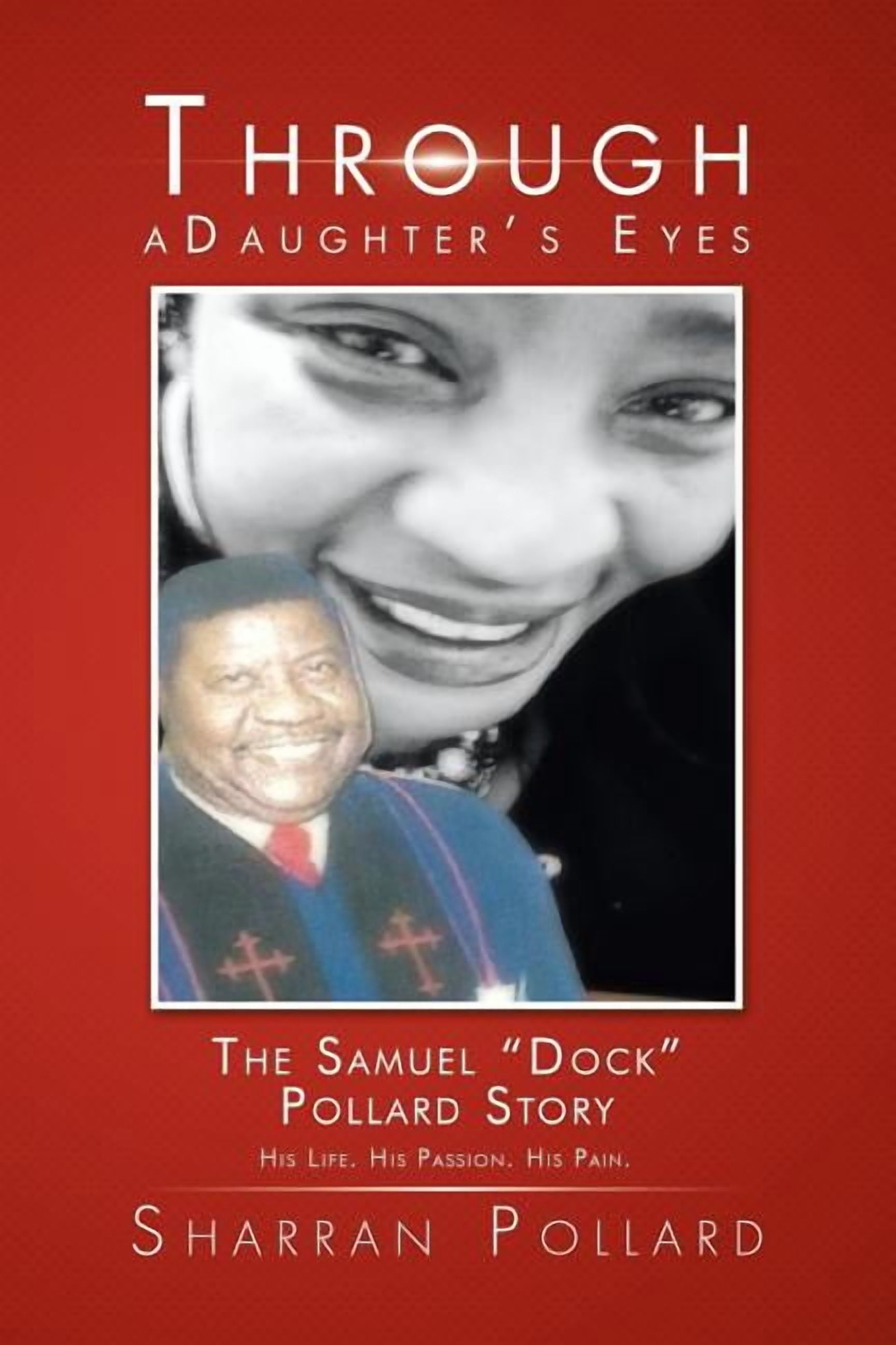 Through a Daughter's Eyes: The Samuel "Dock" Pollard Story - Walmart.com