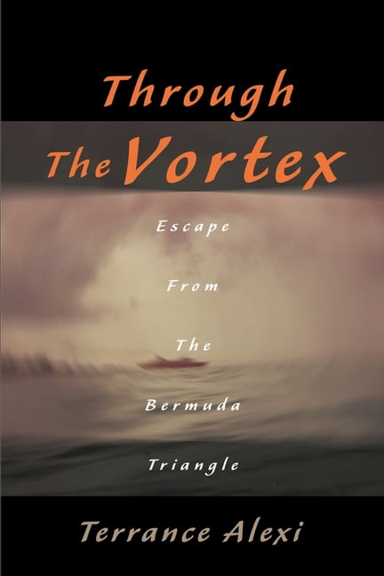 Through the Vortex: Escape from the Bermuda Triangle (Paperback) by ...