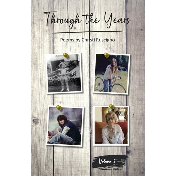Through the Years Through The Years: Poems by Christi Ruscigno, Vol. 2 ...