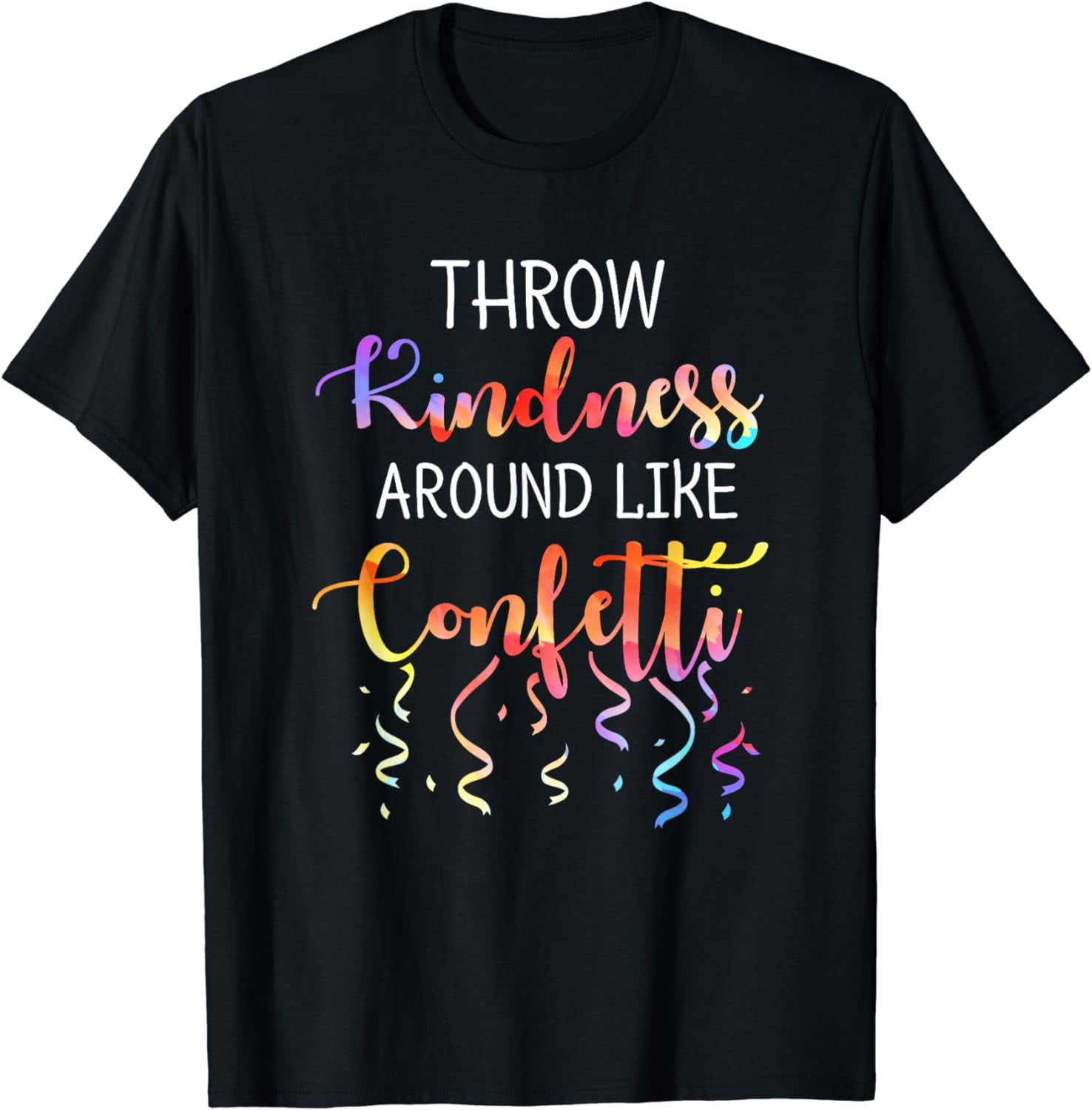 Throw Kindness Around Like Confetti Anti-Bullying Teacher T-Shirt ...