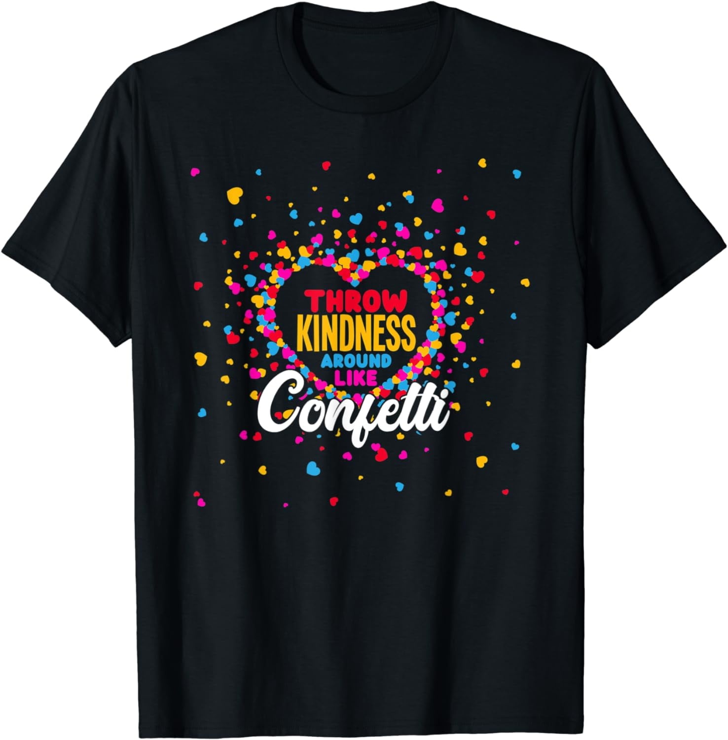 Throw Kindness Around Like Confetti Inclusion Anti-Bullying T-Shirt ...