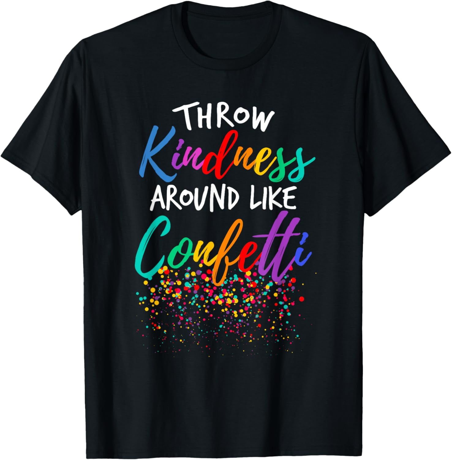 Throw Kindness Around Like Confetti Kind Teacher Kid T-Shirt - Walmart.com