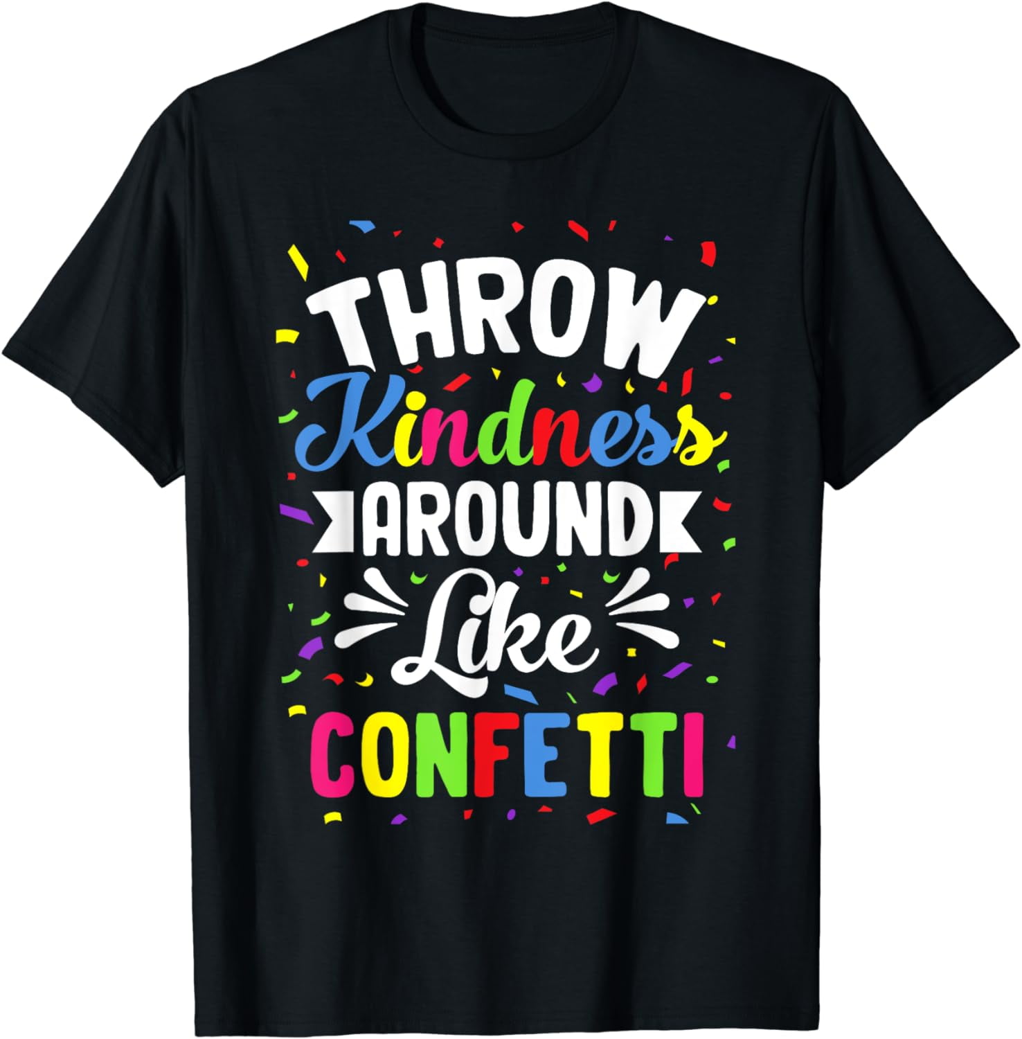 Throw Kindness Around Like Confetti Kind Teacher Kid T-Shirt - Walmart.com
