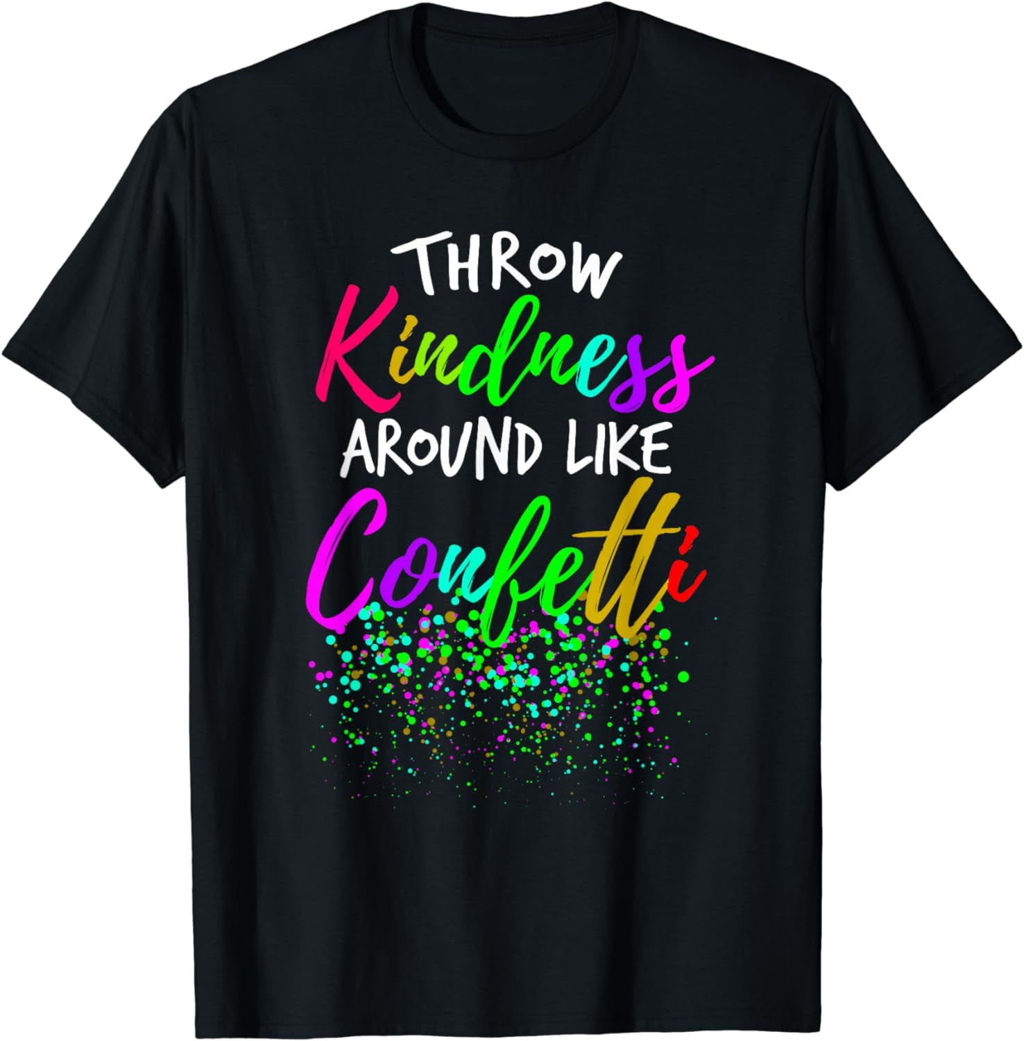Throw Kindness Around Like Confetti Kind Teacher Kid casual T-Shirt ...