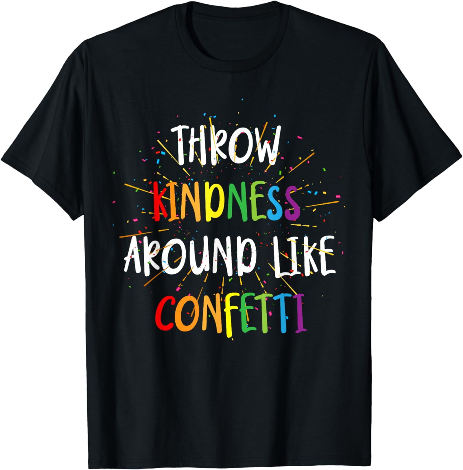 Throw Kindness Around Like Confetti T-Shirt - Walmart.com