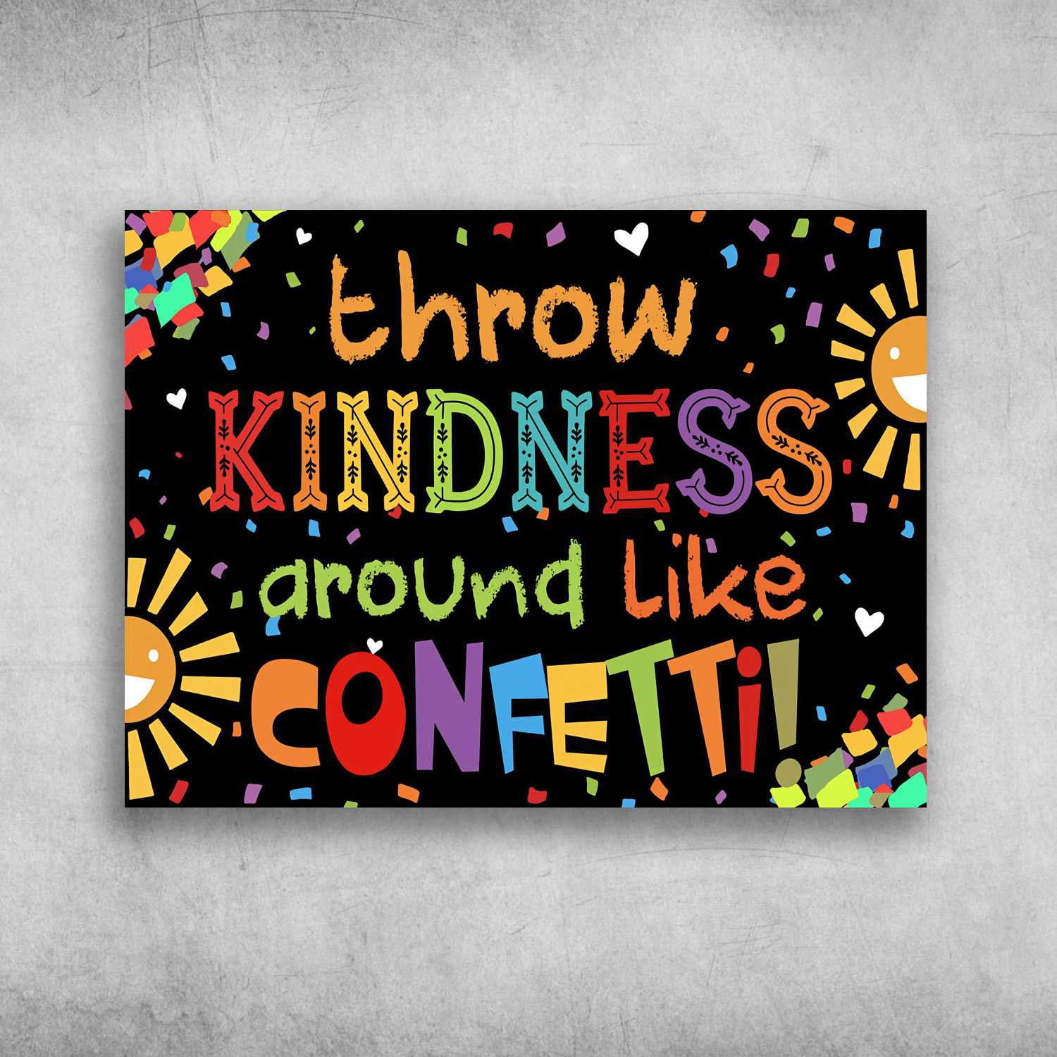 Throw Kindness, Around Like Confetti, Wall Poster 24 x 36 Inch Poster ...