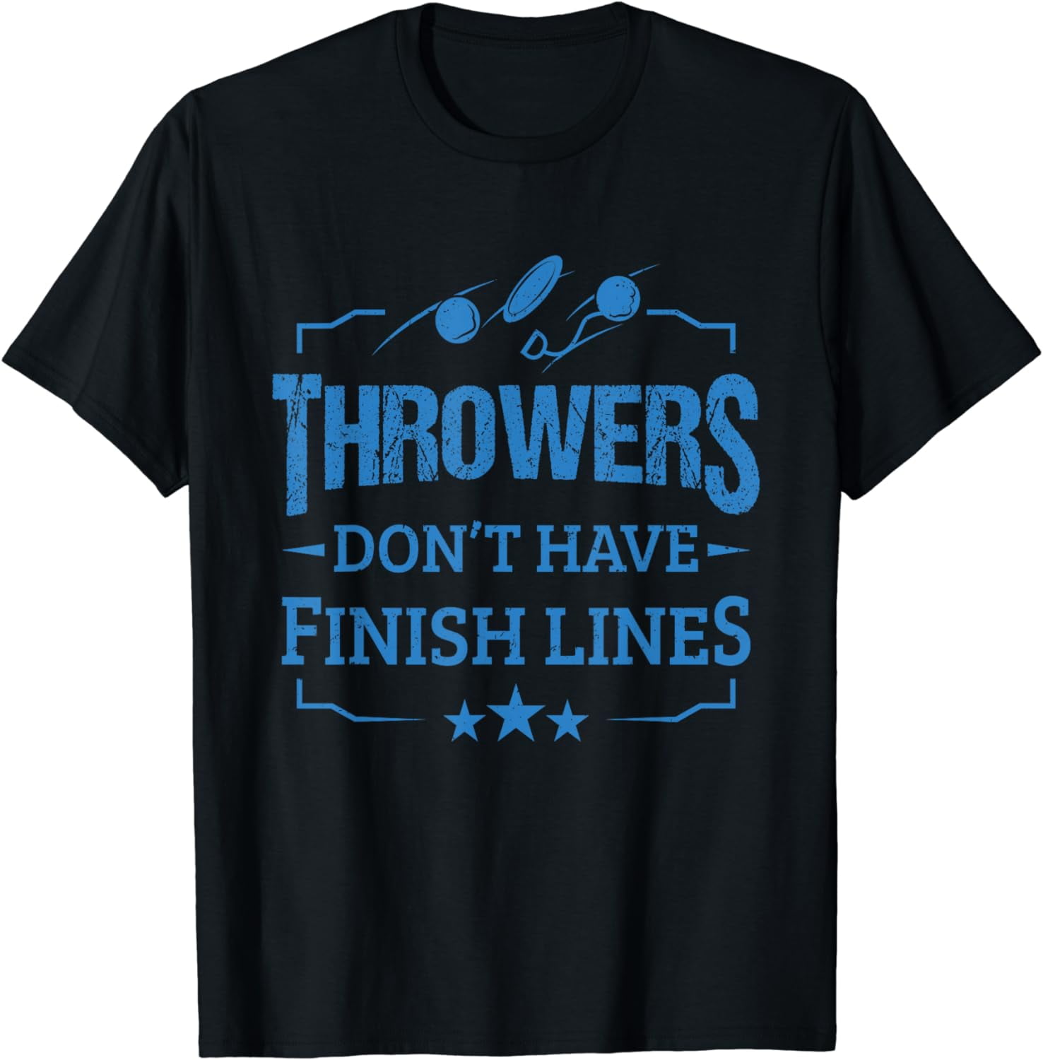 Throwers Don't Have Finish Lines Discus Thrower Shot Putters T-Shirt ...