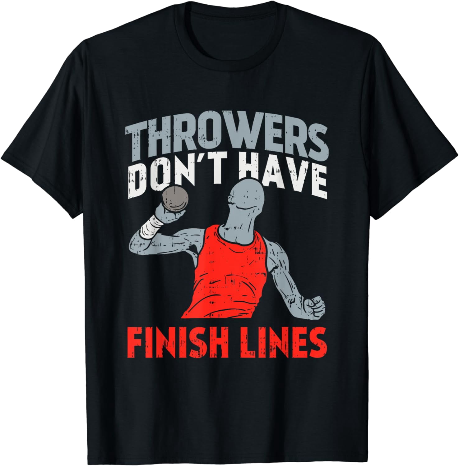Throwers Don't Have Finish Lines For Track & Field Athletes T-Shirt ...