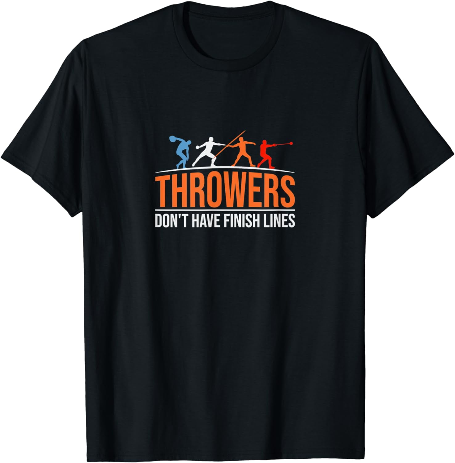 Throwers Don't Have Finish Lines Funny Track and Field T-Shirt ...