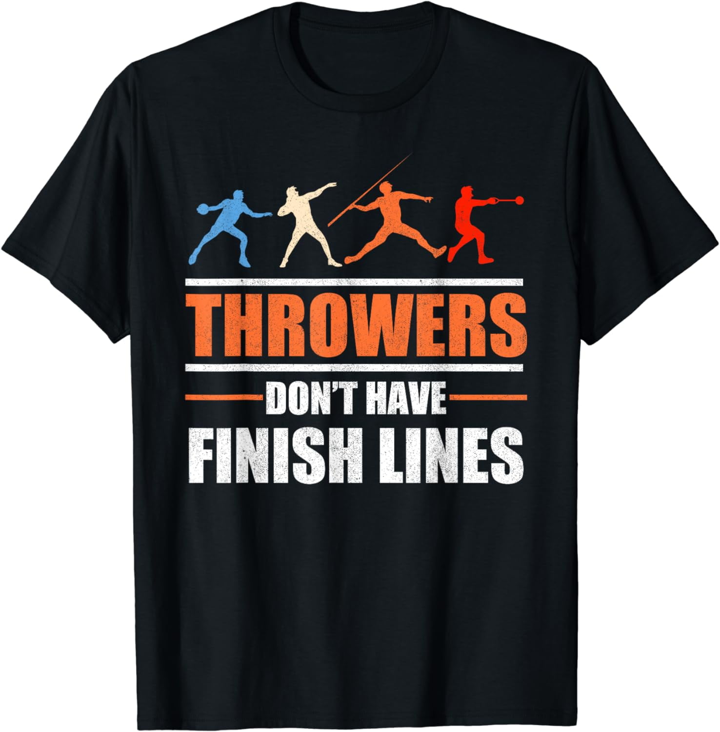 Throwers Don't Have Finish Lines Javelin Discus Shot Put T-Shirt ...