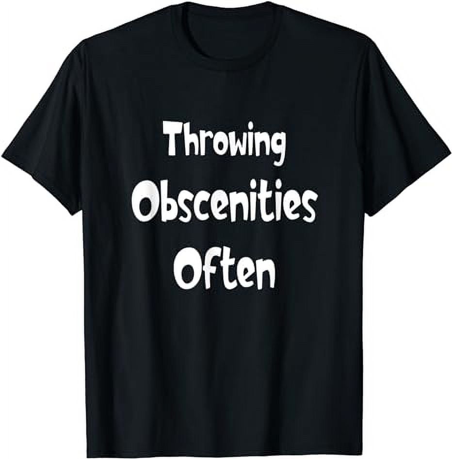 Throwing Obscenities Often Funny Angry Bad Words Cursing T-Shirt ...
