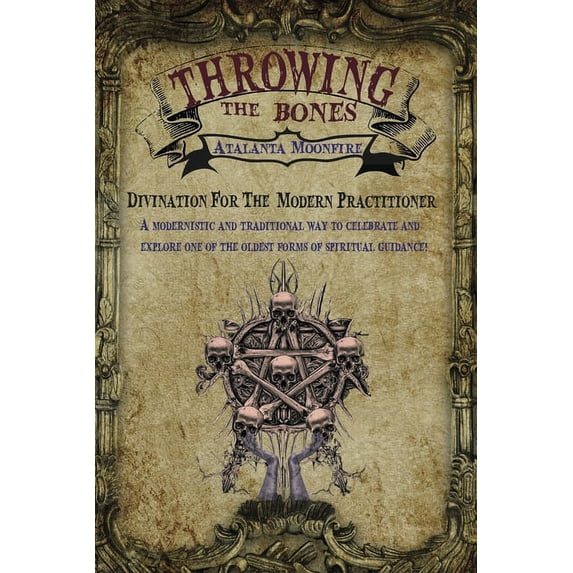Throwing the Bones: Divination for the Modern Practitioner, (Paperback ...