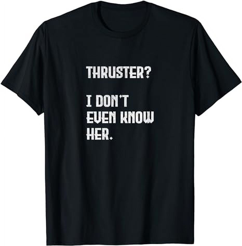 Thruster? I Don't Even Know Her. Work Out Cross T-Shirt - Walmart.com