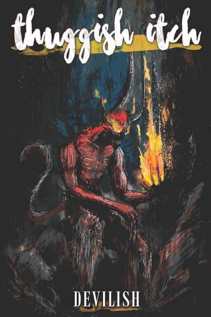 Thuggish Itch: Thuggish Itch: Devilish (Paperback) - Walmart.com